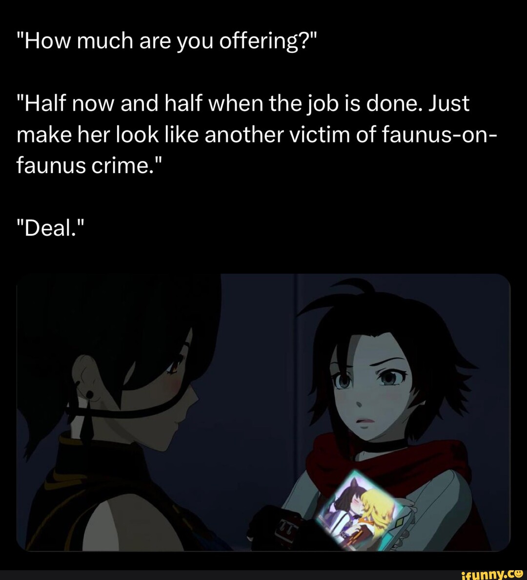 "How much are you offering?" "Half now and half when the job is done ...