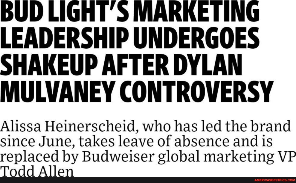 BUD LIGHT'S MARKETING LEADERSHIP UNDERGOES SHAKEUP AFTER DYLAN MULVANEY ...
