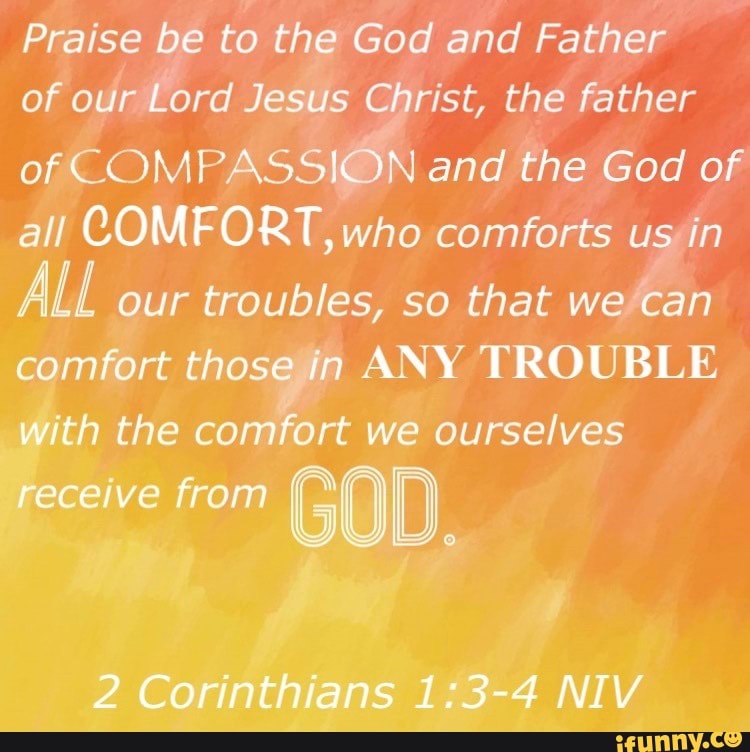 Of our Lord Jesus Christ, the father pie and the God of all COMFORT ...