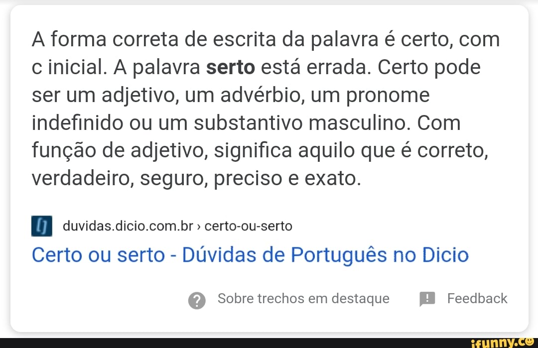 A forma correta de escrita da palavra é certo, com c inicial. A palavra ...