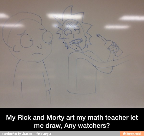 My Rick and Morty art my math teacher let me draw, Any watchers? - My ...