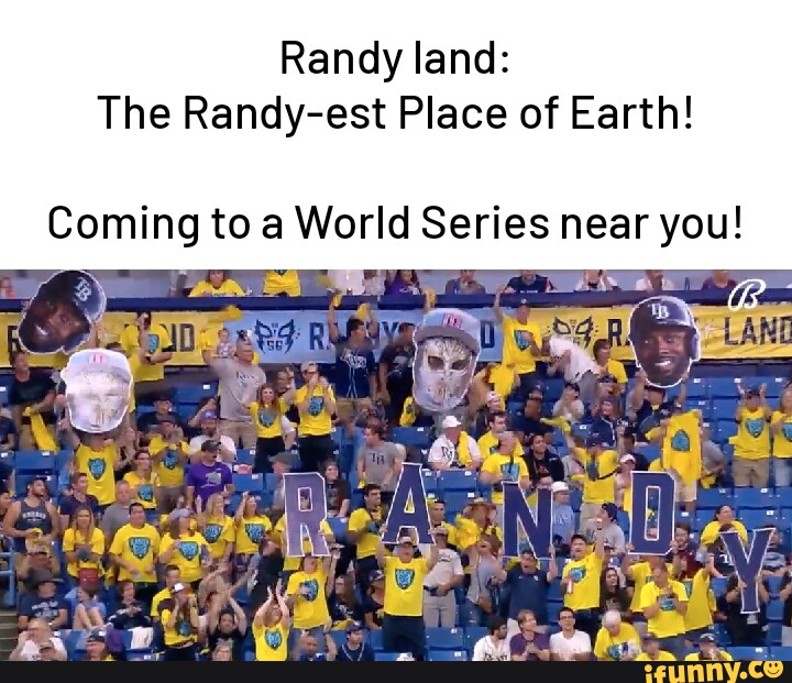 Randy land: The Randy-est Place of Earth! Coming to a World Series near ...
