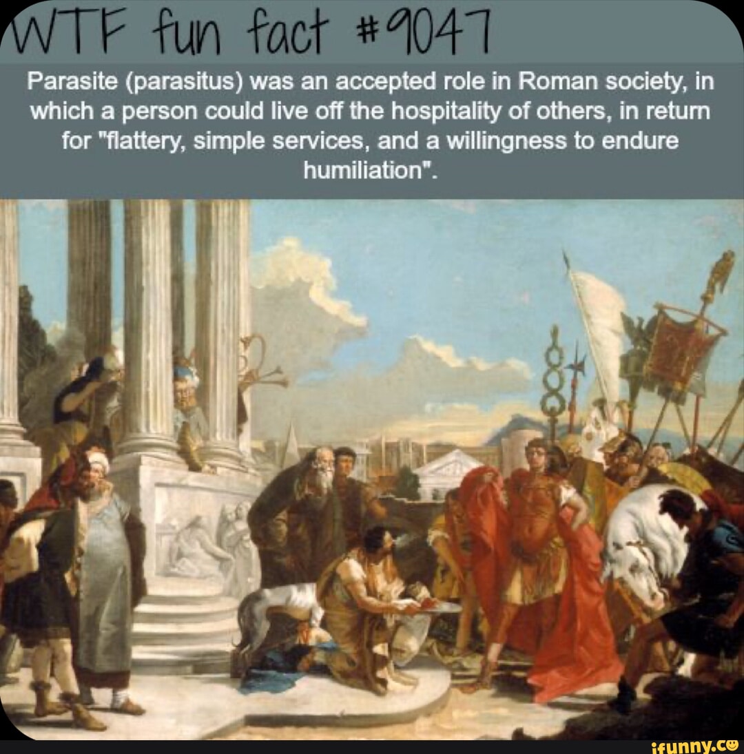ANTE fun fact Ad Parasite (parasitus) was an accepted role in Roman ...