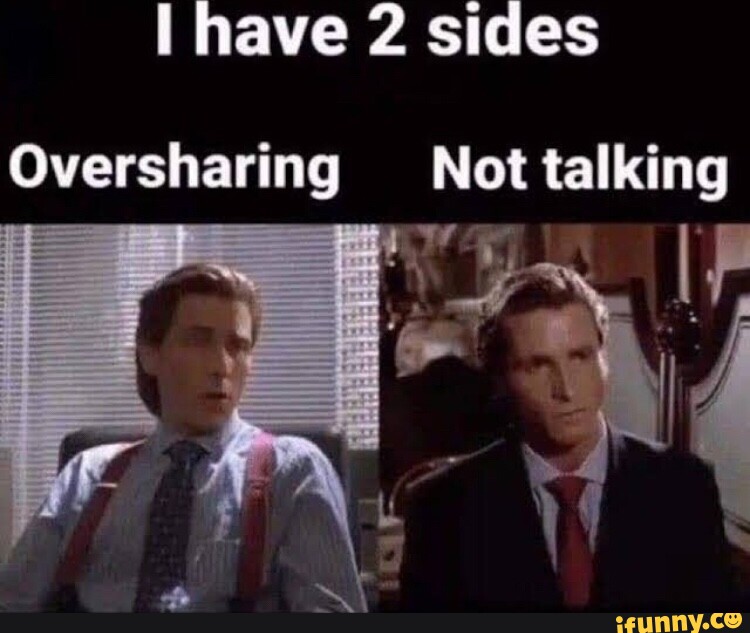 Oversharing memes. Best Collection of funny Oversharing pictures on iFunny