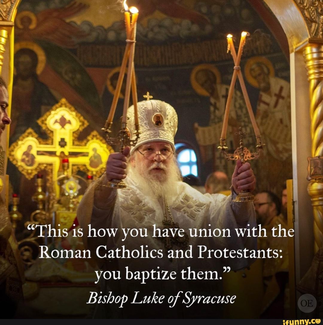 I "This is how you have union with the Roman Catholics and Protestants ...