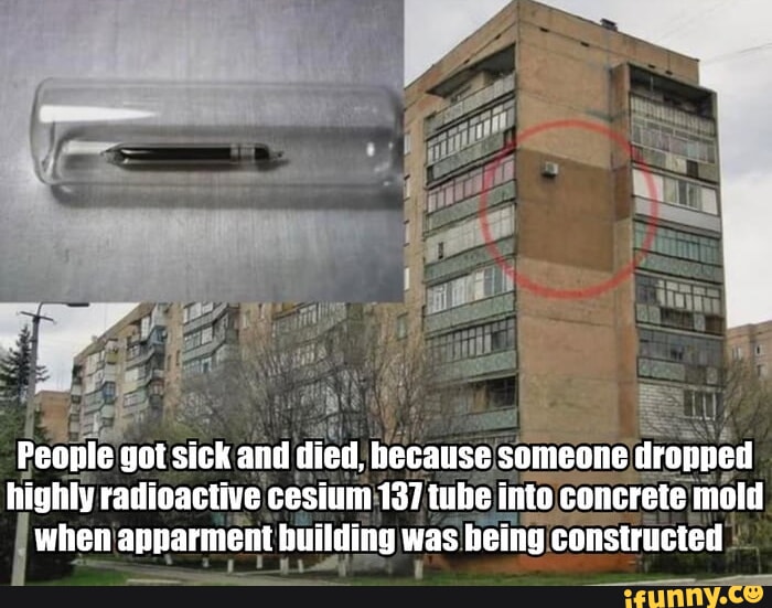 People got sick and died, because someone dropped highly radioactive ...