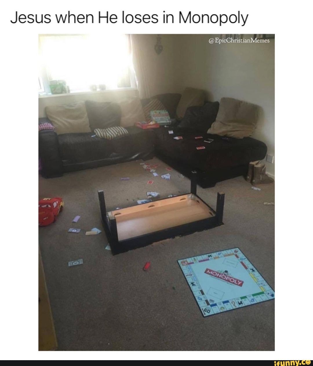 Jesus when He loses in Monopoly Epic *hristian Memes - iFunny