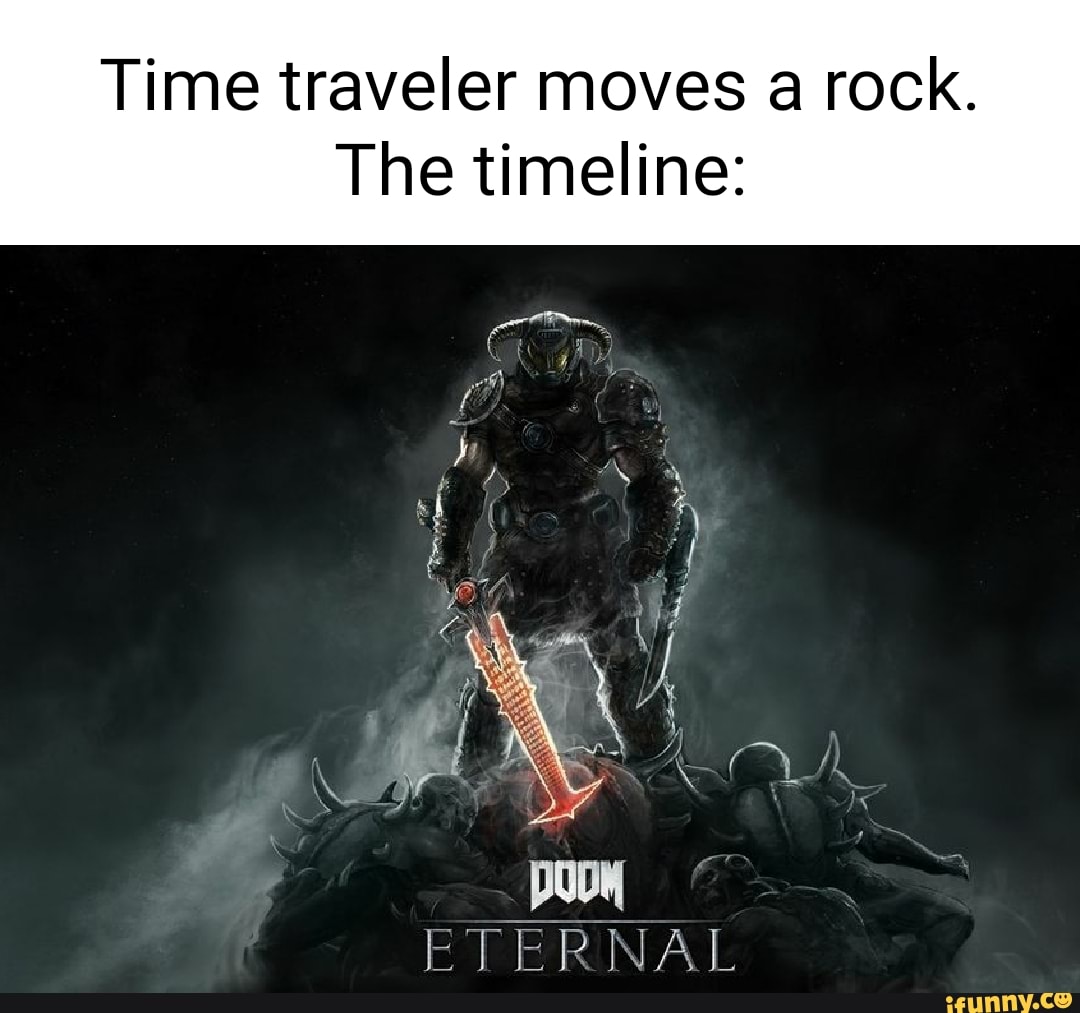 Time traveler moves a rock. The timeline: ETERNAL - iFunny