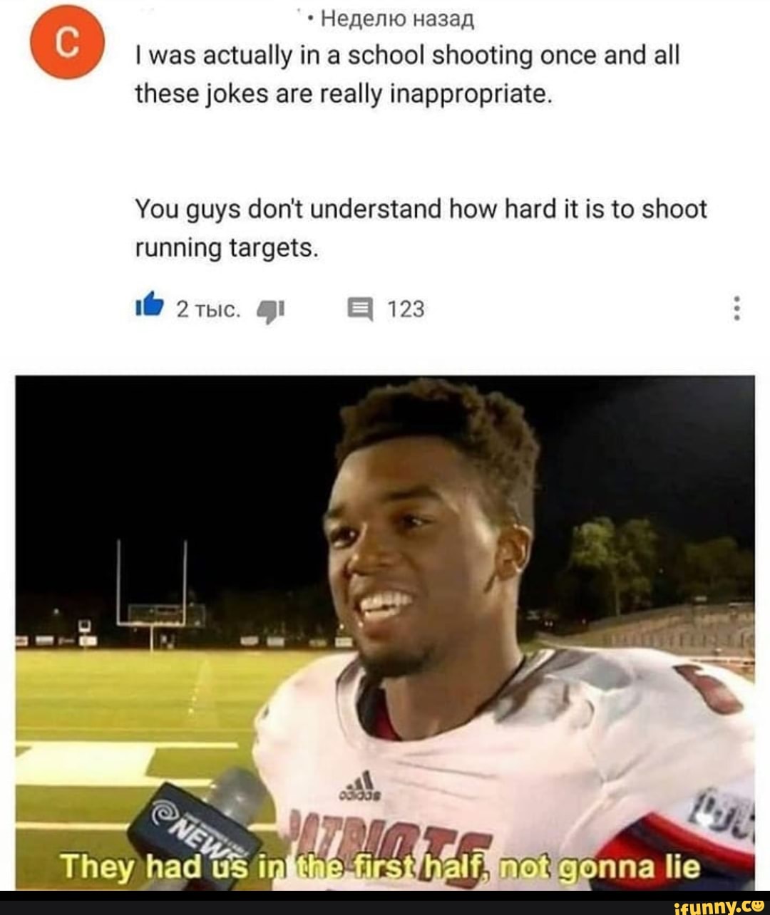 I was actually in a school shooting once and all these jokes are really ...