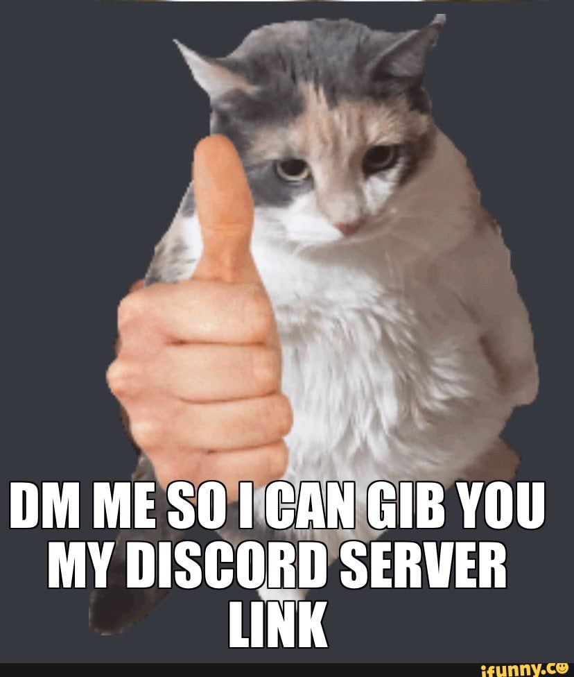 DM ME SO 1 CAN GIB YOU MY DISCORD SERVER - iFunny