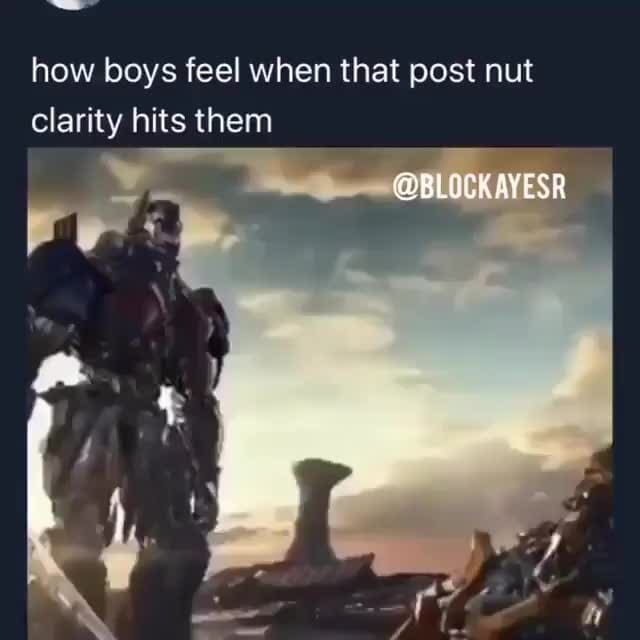 How boys feel when that post nut clarity hits them - )