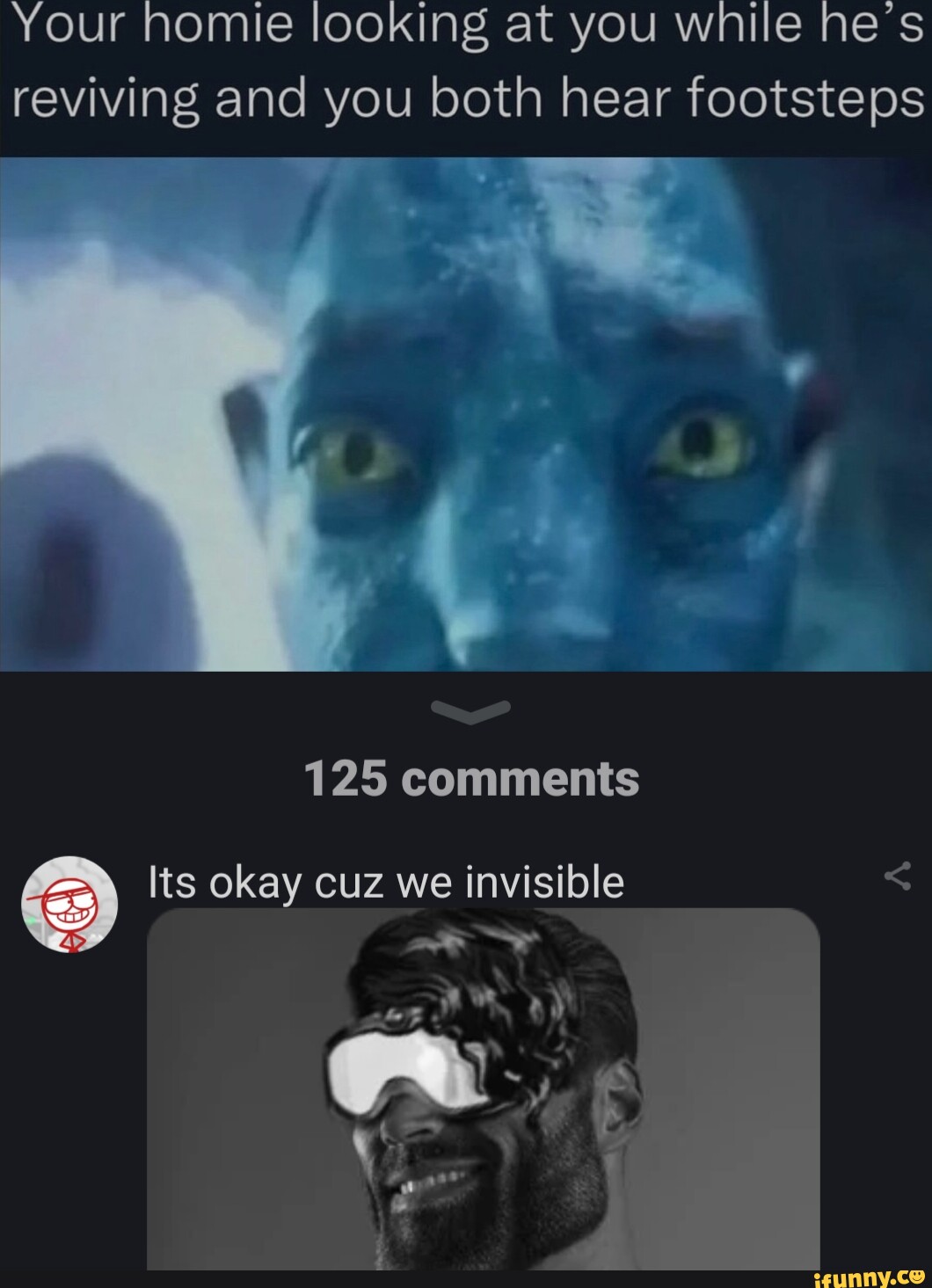 Your homie looking at you while he's reviving and you both hear ...