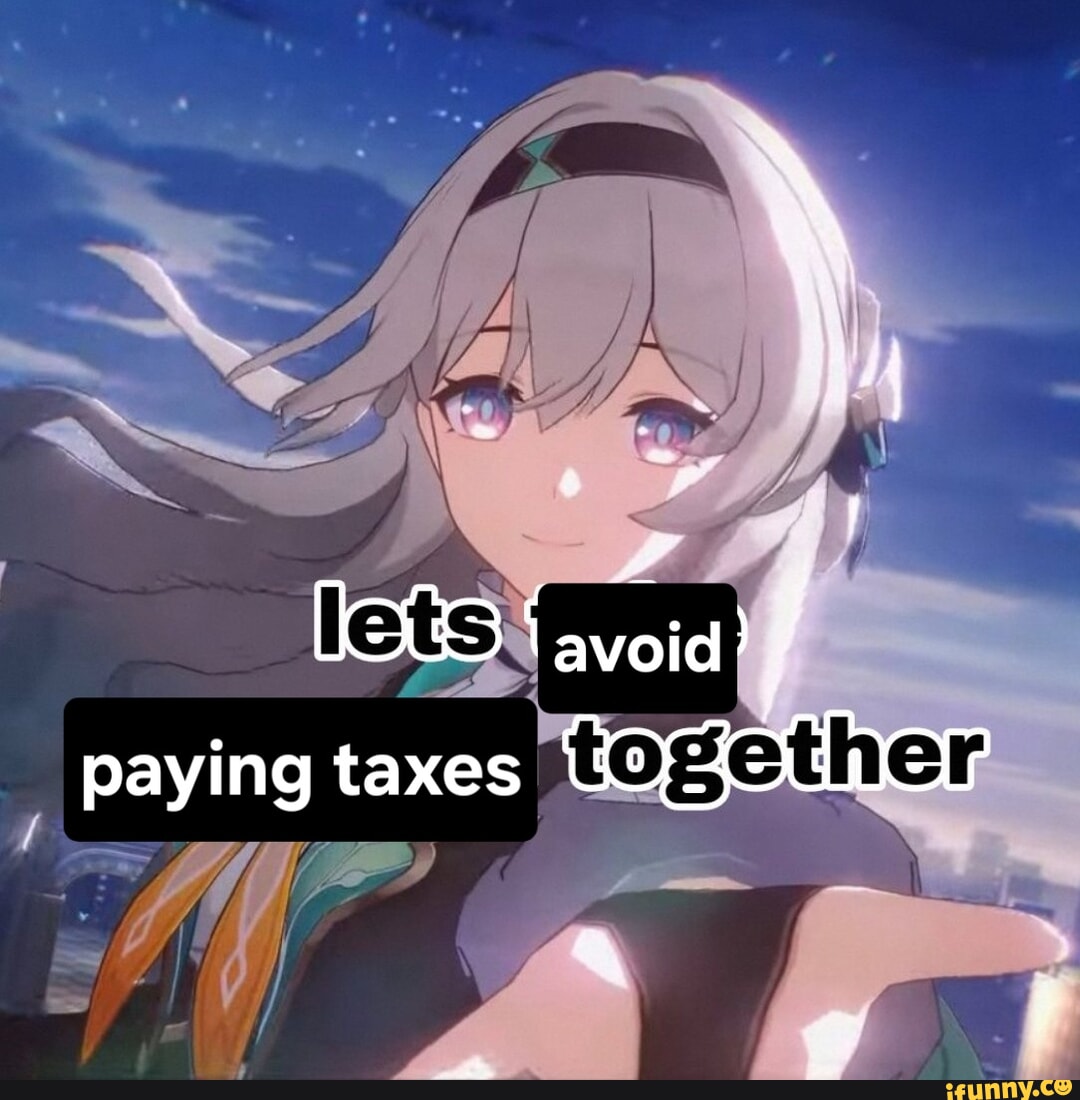 Lets avoid paying taxes - iFunny