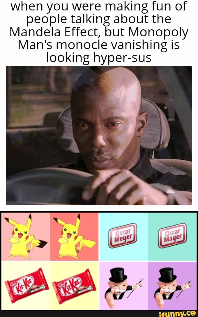 When you were making fun of people talking about the Mandela Effect ...