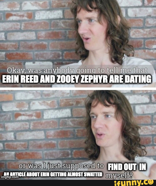 F anyone who swats other people - ERIN REED AND ZOOEY ZEPHYR ARE DATING ...