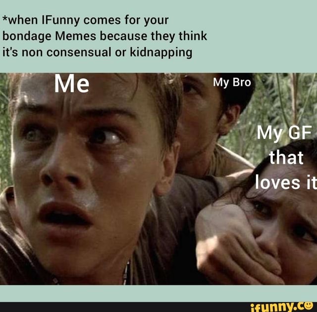"when [Funny comes for your bondage Memes because they think it's non ...