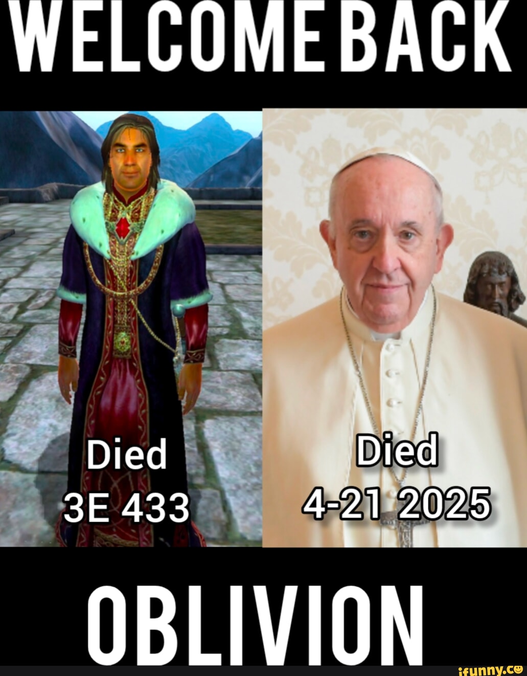 WELCOME BACK Died 433 4-21 2025 OBLIVION - iFunny