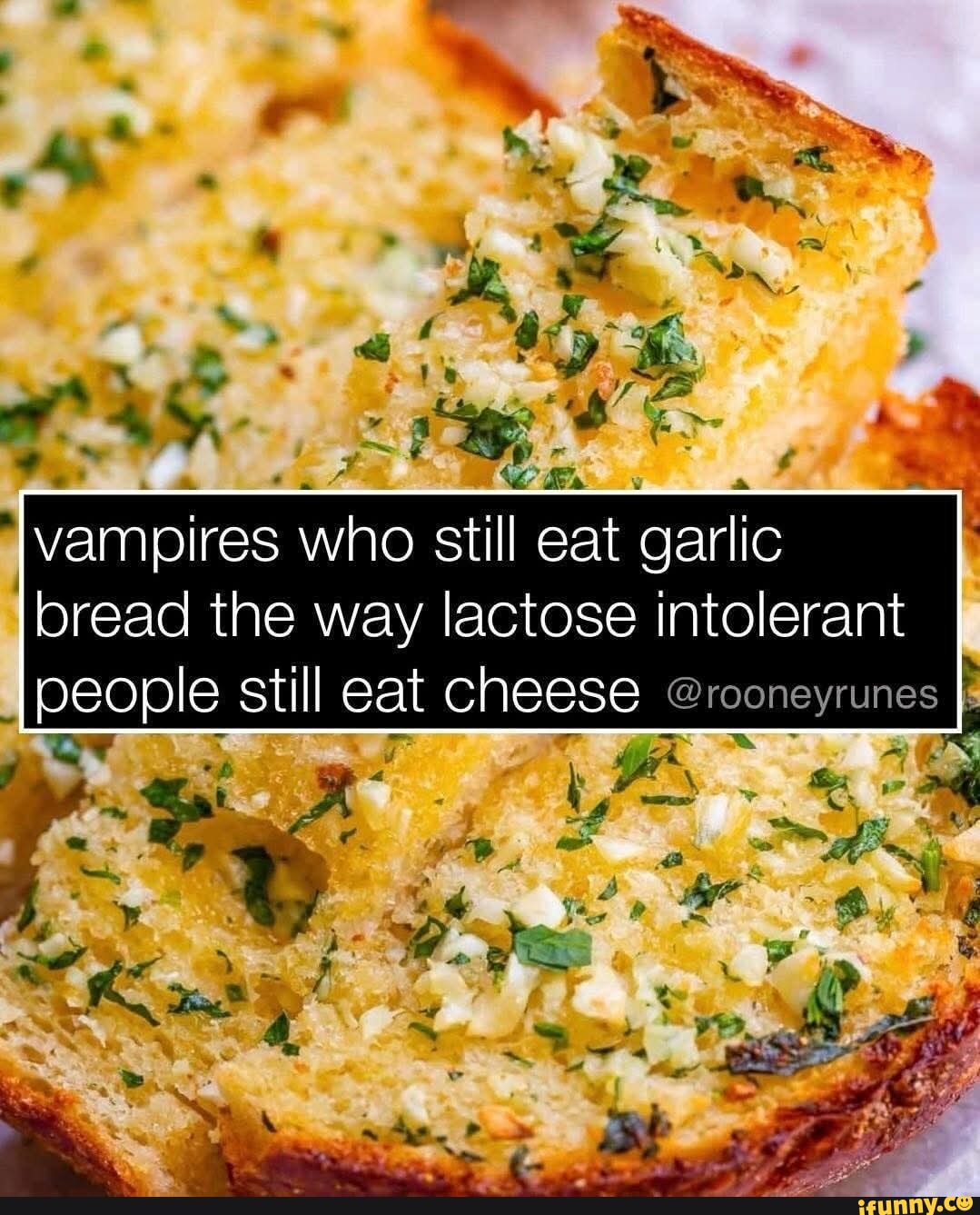Vampires who still eat garlic bread the way lactose intolerant people ...