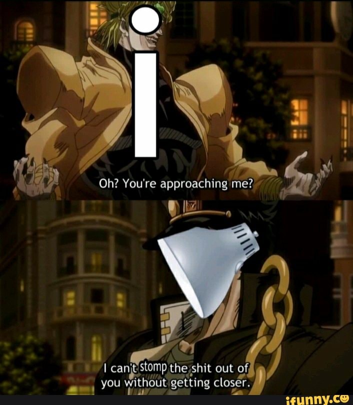 Oh? You're approaching me? - iFunny