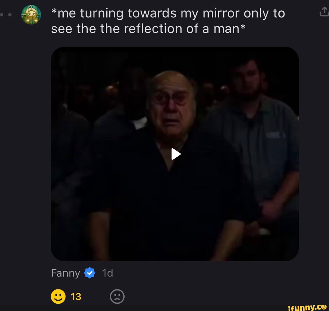 *me turning towards my mirror only to see the the reflection of a man ...