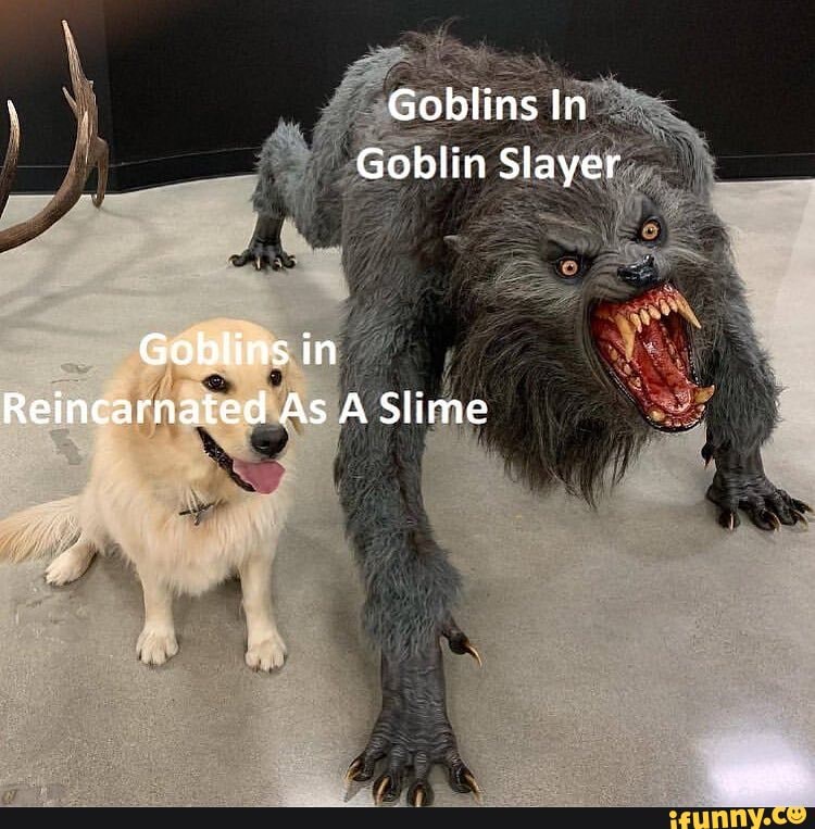 Goblins In Goblin Slayer Goblins in Reincarnated As A Slime - iFunny
