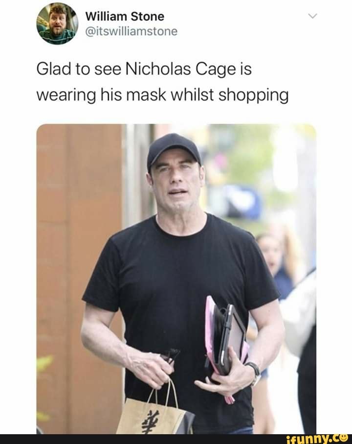 Glad to see Nicholas Cage is wearing his mask whilst shopping - iFunny