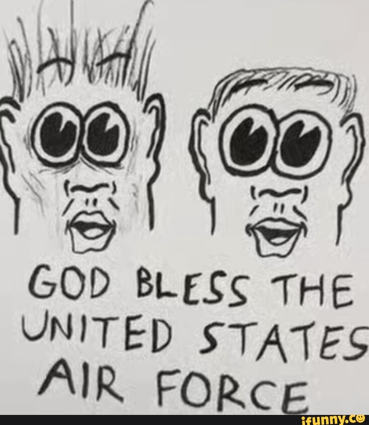 GOD BLESS THE UNITED STATES AIR FORCE - iFunny