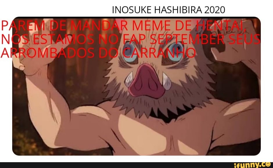 INOSUKE HASHIBIRA 2020 MEME DE" - )