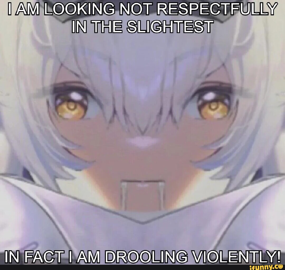 Drooling memes. Best Collection of funny Drooling pictures on iFunny