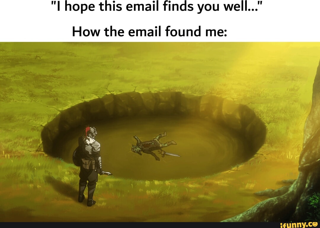 Ope this email finds you well..." How the email found me: - iFunny