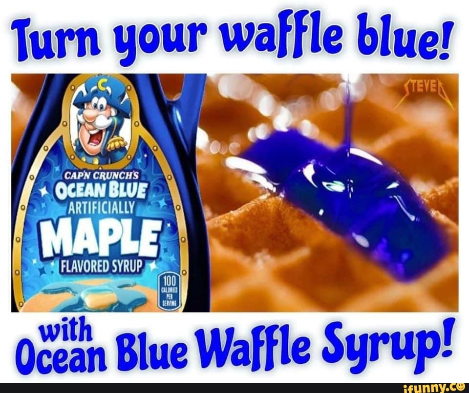 Turn your waffle blue! Blue Waffle Syrup! - iFunny