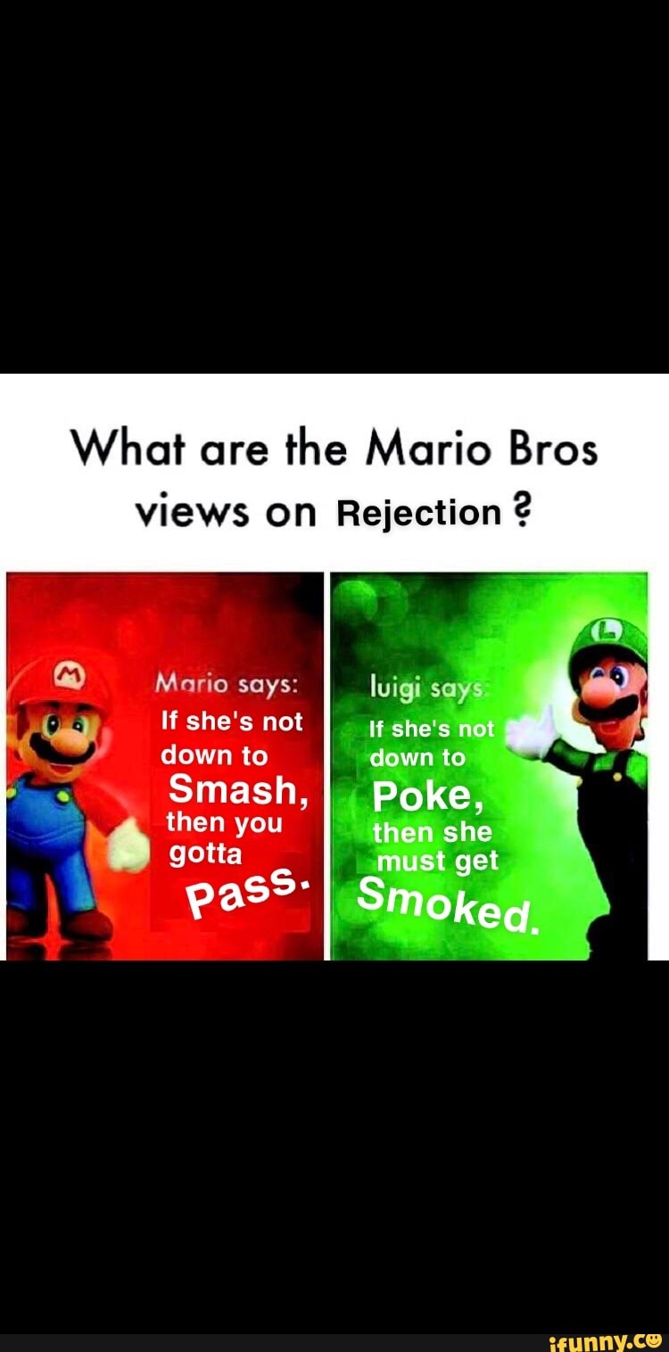 What are the Mario Bros views on Rejection Mario says: If she's not ...