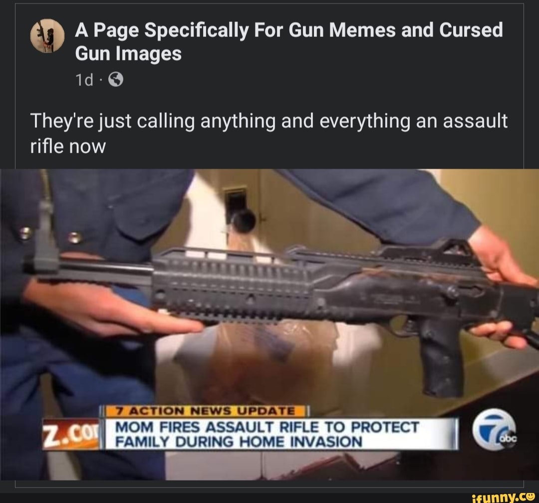 A Page Specifically For Gun Memes and Cursed Gun Images They're just ...