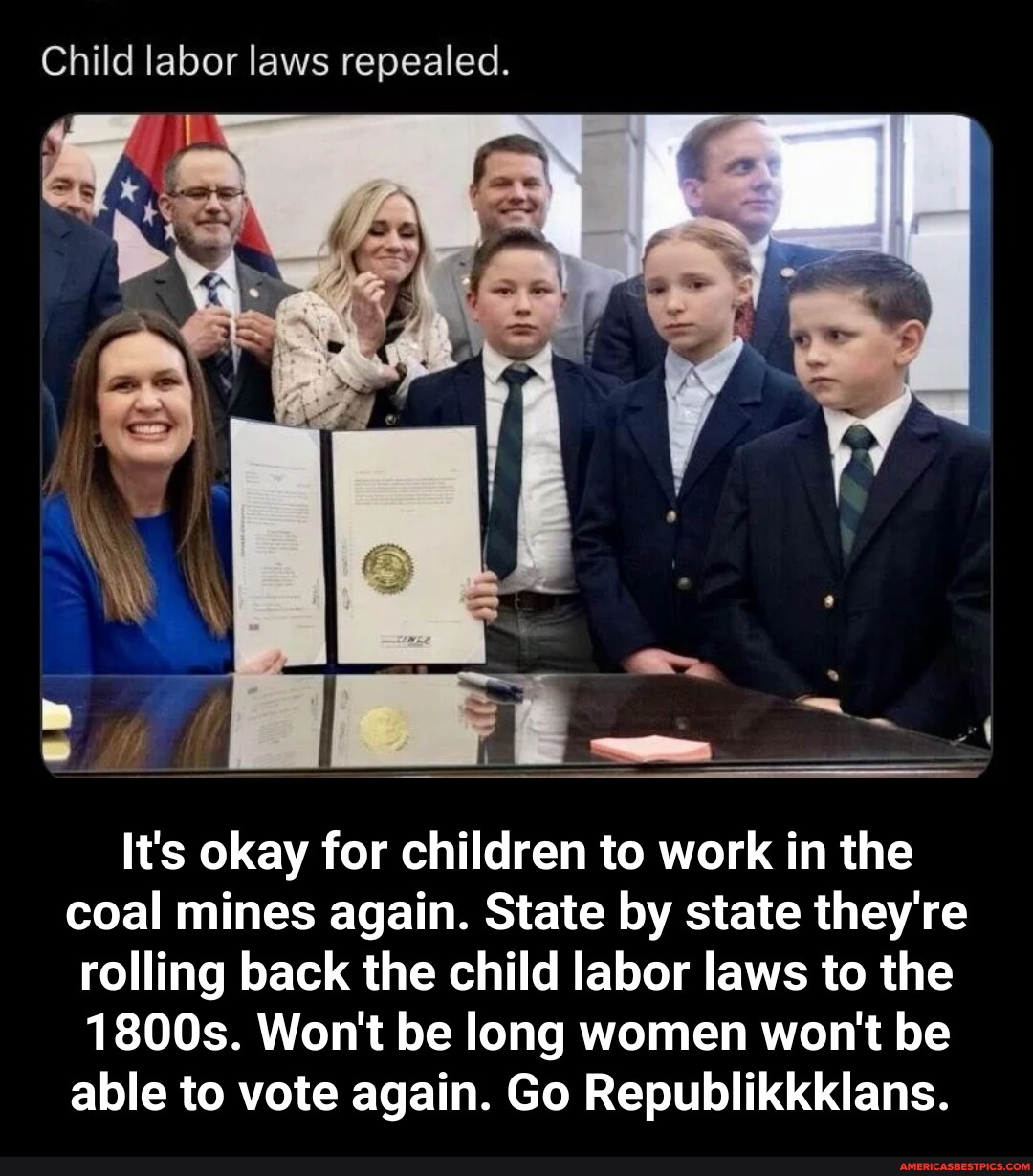 Child labor laws repealed. It's okay for children to work in the coal ...