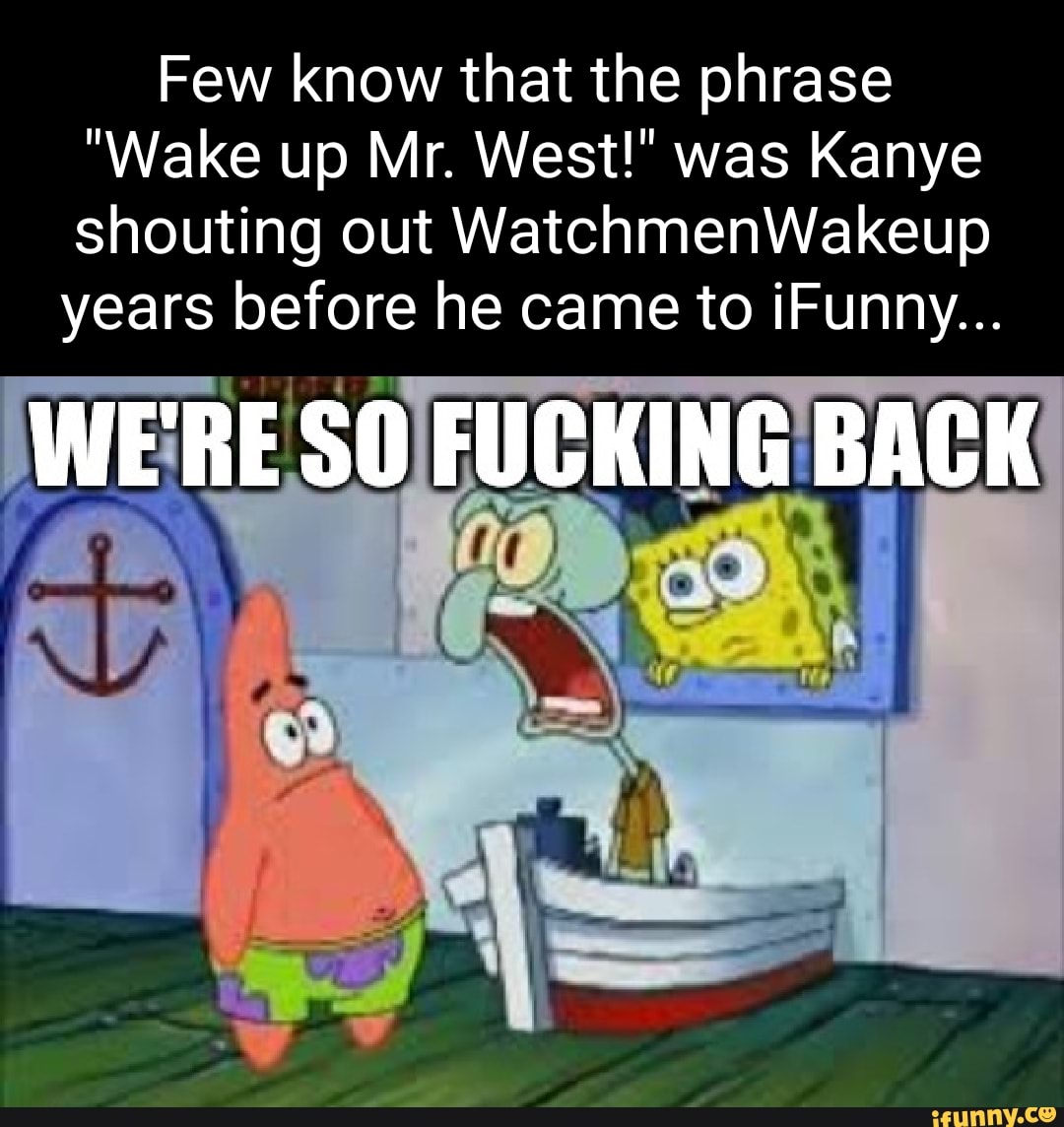 Few know that the phrase "Wake up Mr. West!" was Kanye shouting out ...