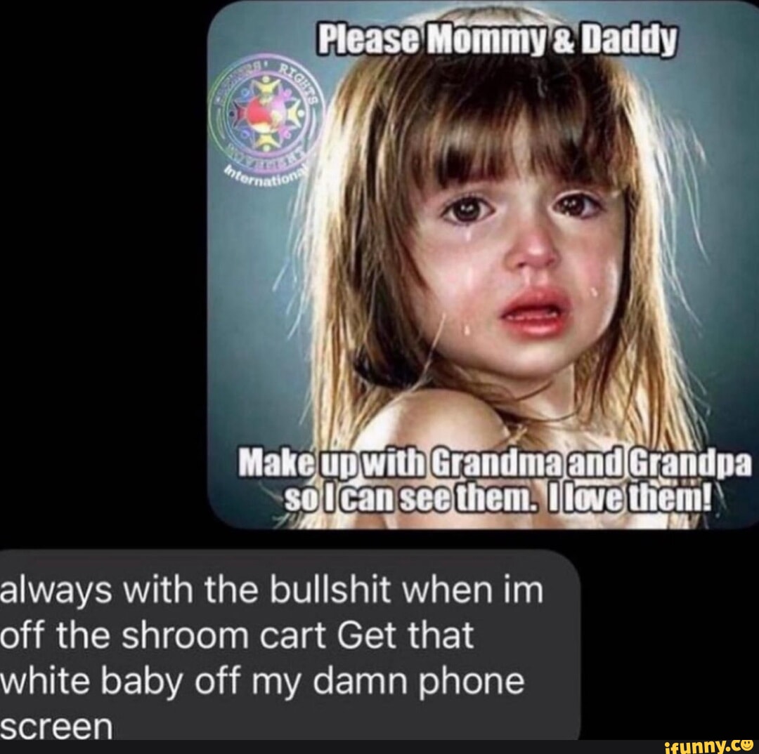 Always with the bullshit when im off the shroom cart Get that white ...