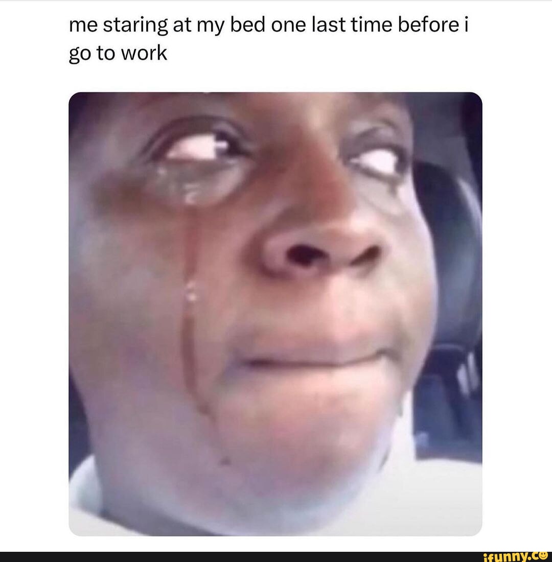 #bestmemescompilation - me staring at my bed one last time before go to ...