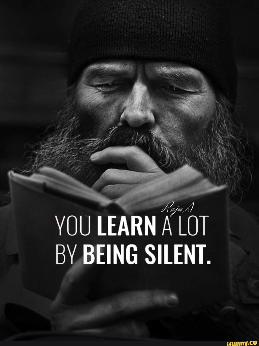 YOU LEARN A LOT BY BEING SILENT. - iFunny