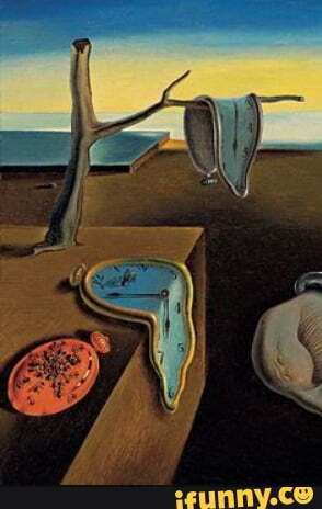 The_persistence_of_memory memes. Best Collection of funny The ...