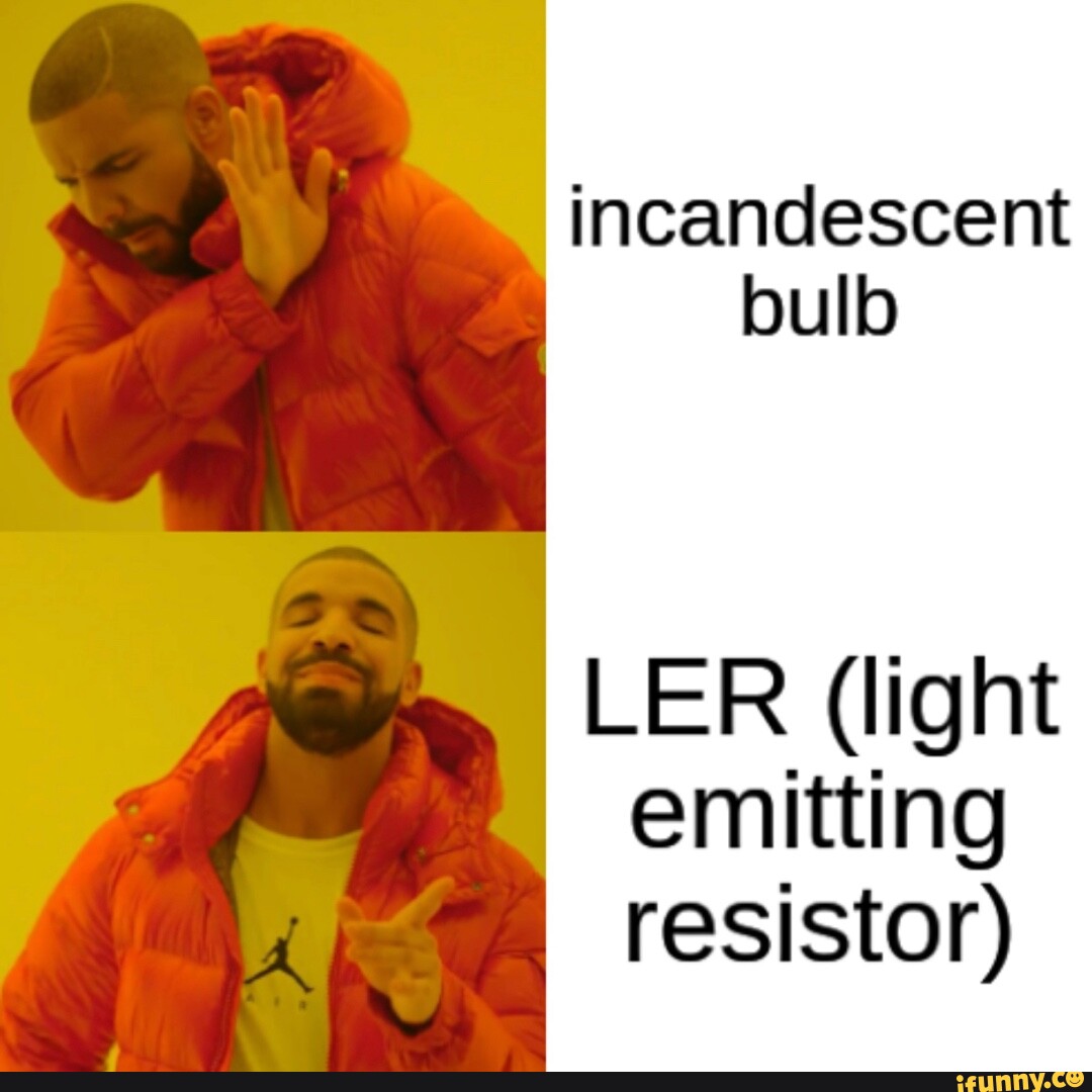 Incandescent memes. Best Collection of funny Incandescent pictures on ...