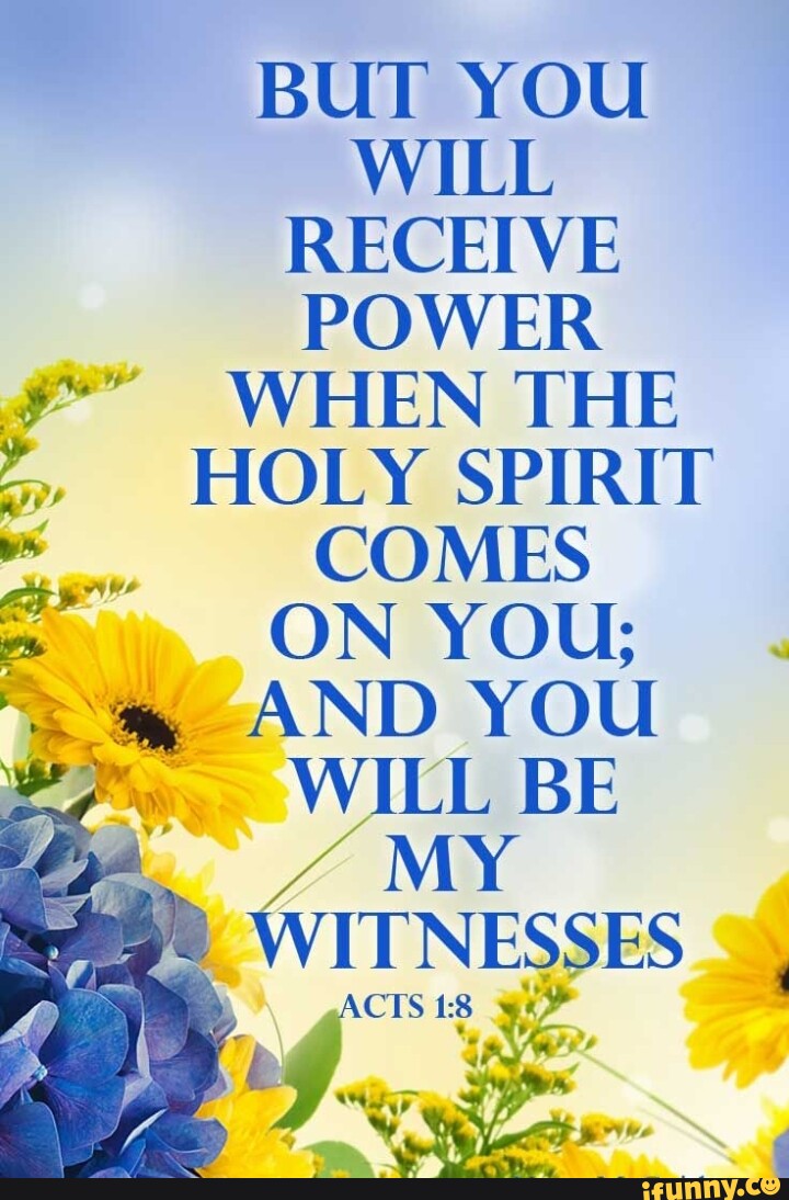 BUT YOU WILL RECEIVE POWER 3~" WHEN THE HOLY SPIRIT COMES ON YOU; AND ...