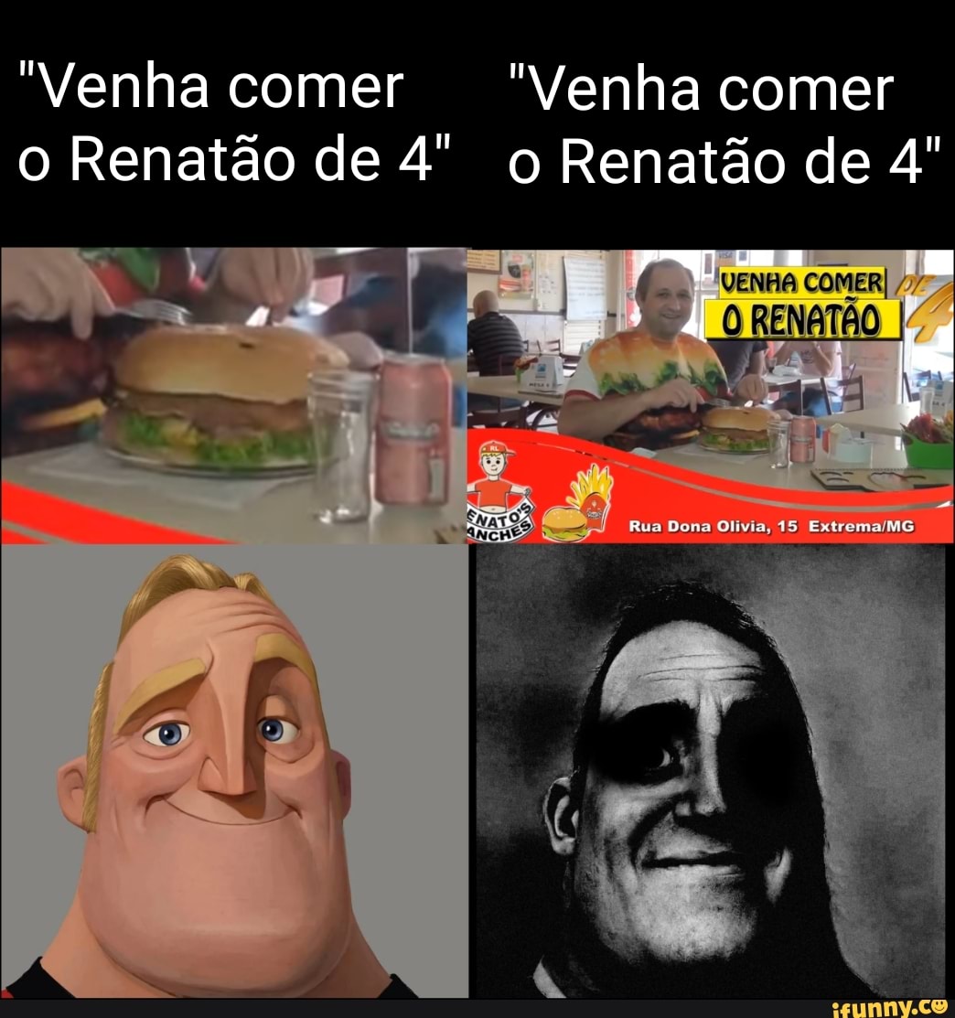 "Venha comer "Venha comer o Renatão de o Renatão de 4" VENHA COMER] O ...