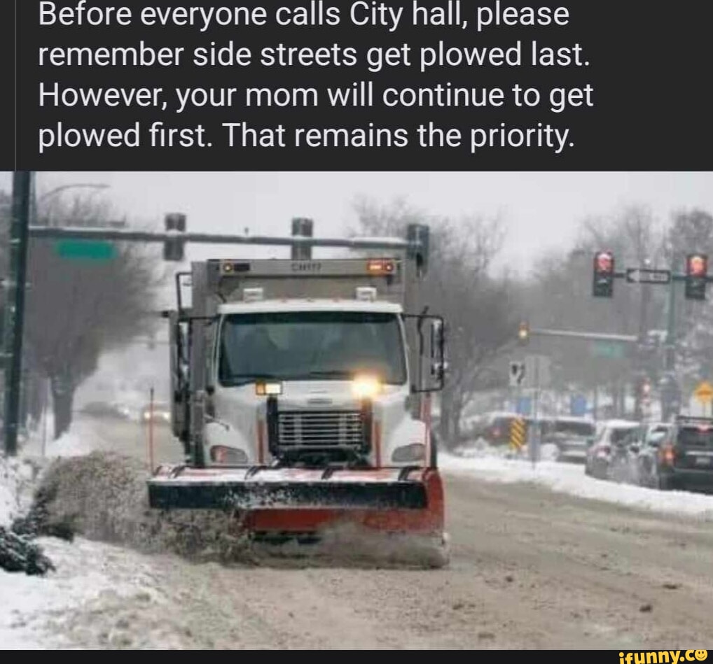 Before everyone calls City hall, please remember side streets get ...