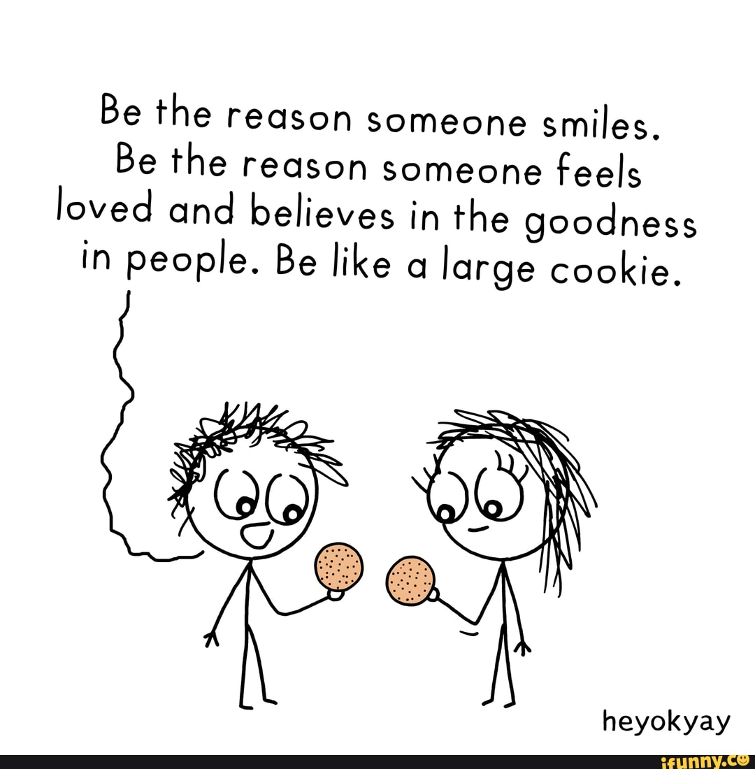 Be the Reason... - Be the reason someone smiles. Be the reason someone ...