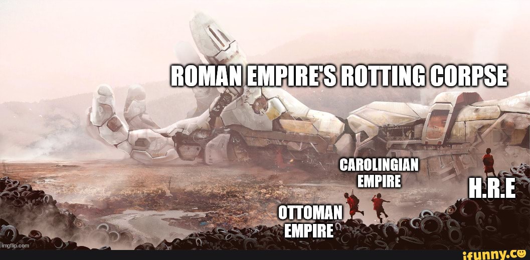 'ROMAN EMRIRES ROTTING cORPSE i oS