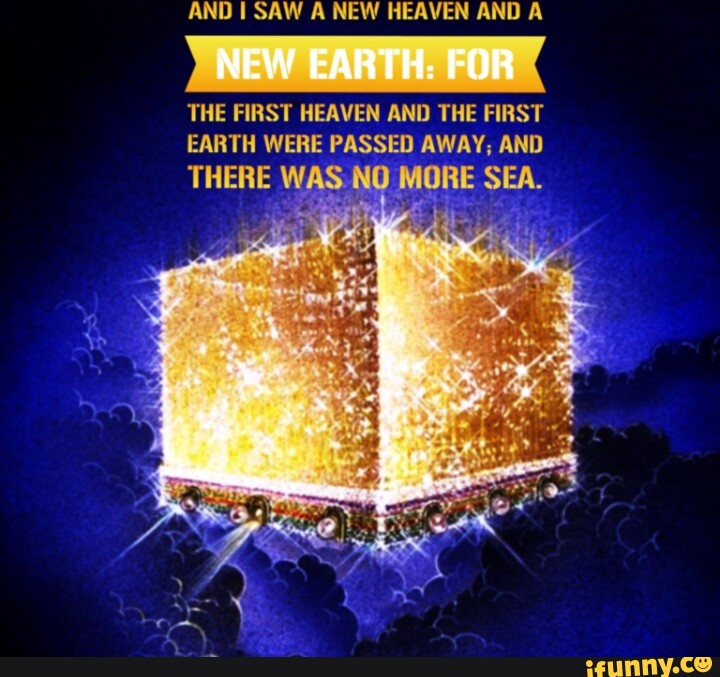 AND I SAW A NEW HEAVEN AND A NEW EARTH: FOR THE FIRST HEAVEN AND THE ...