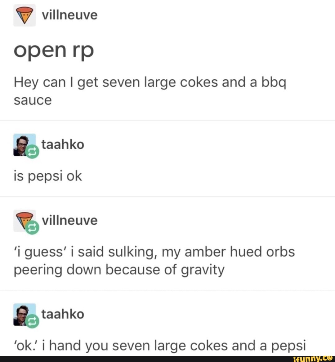 Open rp Hey can I I get seven large cokes and a bbq sauce Bs taahko is ...