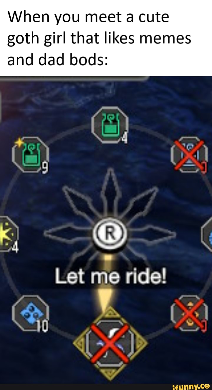 When you meet a cute goth girl that likes memes and dad bods: Let me ...