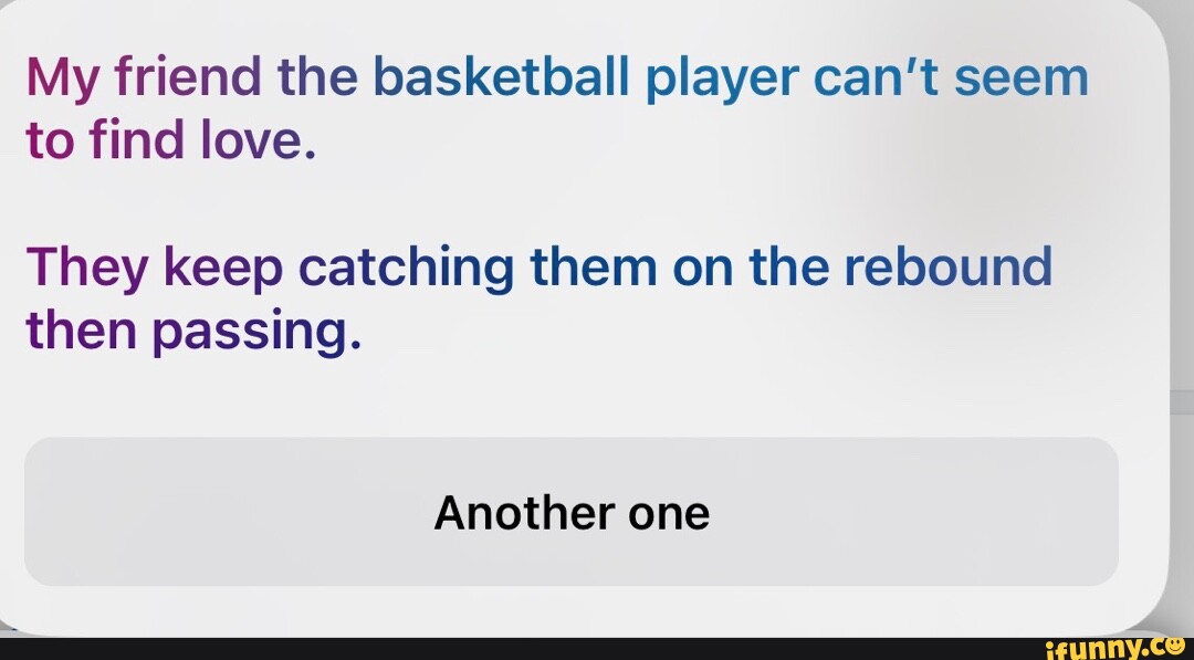 Rebound memes. Best Collection of funny Rebound pictures on iFunny