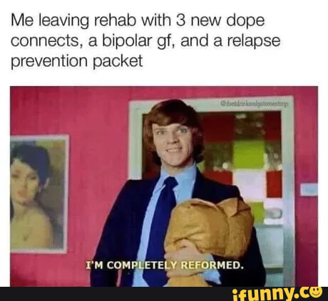 Rehab memes. Best Collection of funny Rehab pictures on iFunny